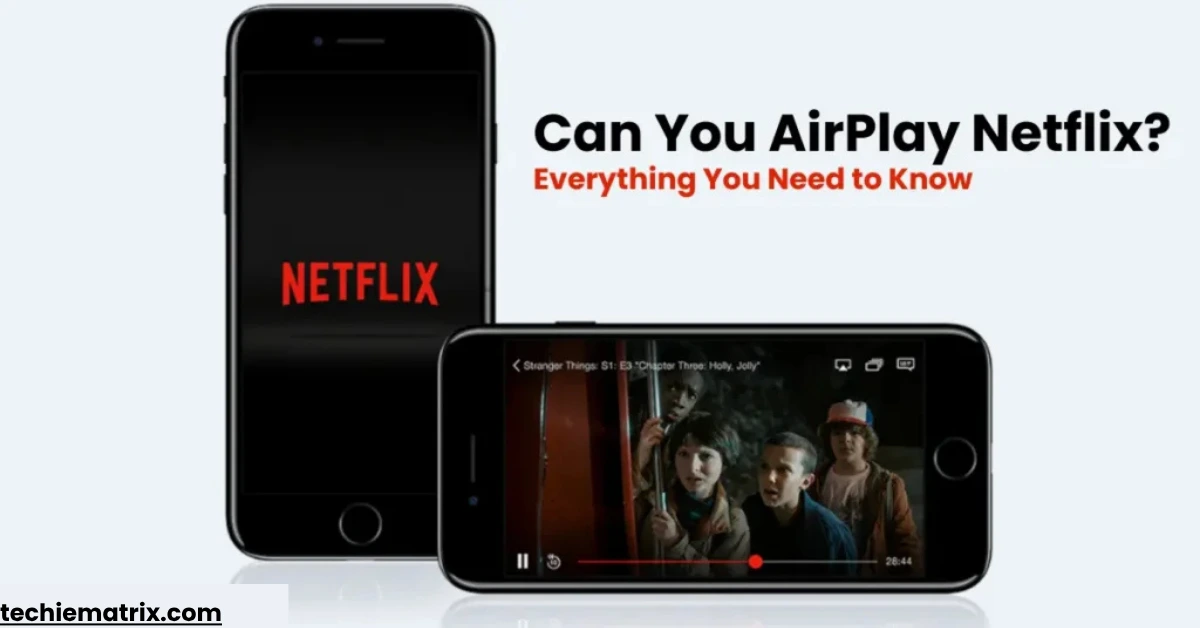 Can You AirPlay Netflix? How to Stream Seamlessly